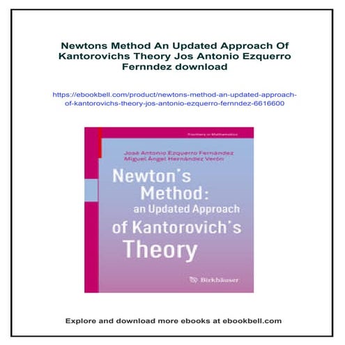 Newtons Method An Updated Approach Of Kantorovichs Theory Jos Antonio Ezquerro Fernndez | PDF