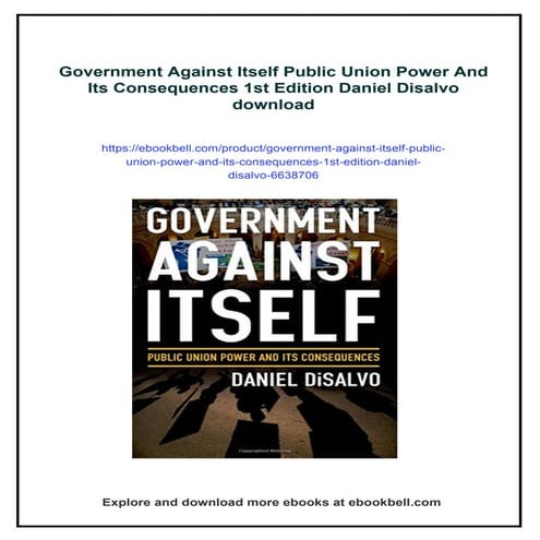Government Against Itself Public Union Power And Its Consequences 1st Edition Daniel Disalvo | PDF