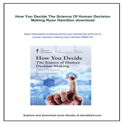 How You Decide The Science Of Human Decision Making Ryan Hamilton | PDF