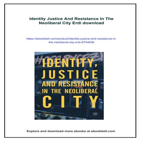 Identity Justice And Resistance In The Neoliberal City Erdi | PDF