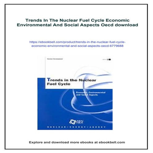 Trends In The Nuclear Fuel Cycle Economic Environmental And Social ...
