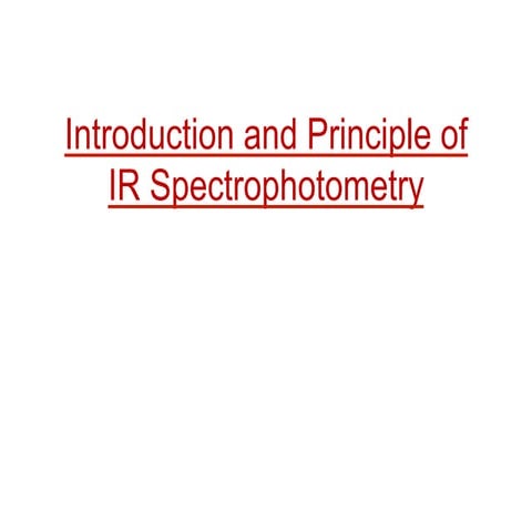 Introduction and Principle of IR spectroscopy | PPT