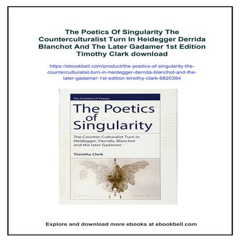 The Poetics Of Singularity The Counterculturalist Turn In Heidegger Derrida Blanchot And The ...