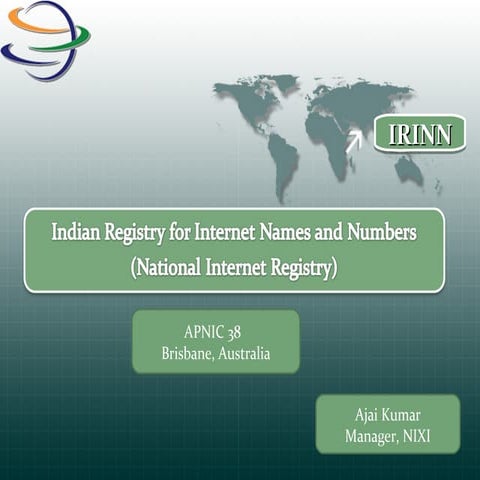 IRINN Update, by Ajai Kumar [APNIC 38 / NIR SIG] | PPT