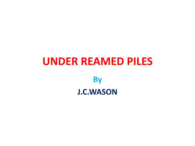 Under-Rreamed Piles | PPTX