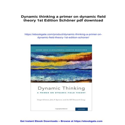 Dynamic thinking a primer on dynamic field theory 1st Edition Schöner | PDF