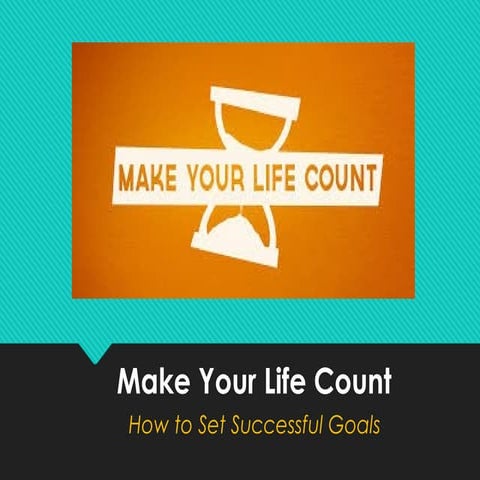 Make your life count | PPT