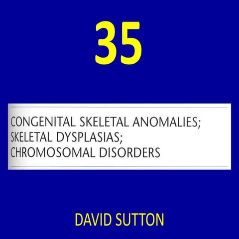 35 DAVID SUTTON PICTURES THE CONGENITAL SKELETAL ANOMALIES: SKELETAL ...