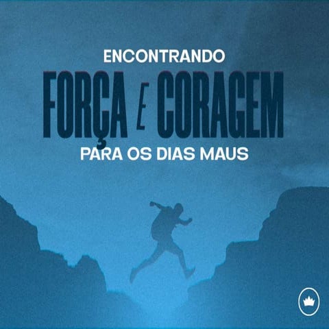 Encontrando Forca e Coragem para os Dias Maus | PPTX