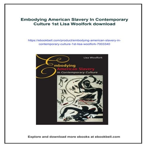 Embodying American Slavery In Contemporary Culture 1st Lisa Woolfork | PDF