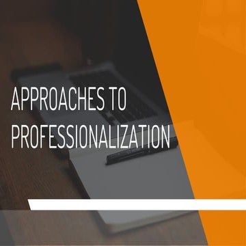 351 Lecture 3 Approaches to Professionalization.pptx