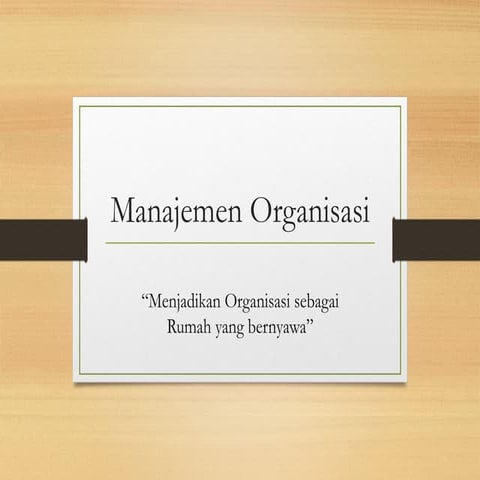 MANAJEMEN-ORGANISASI-.bhbbbbbbbbbyyyyyyy | PPT