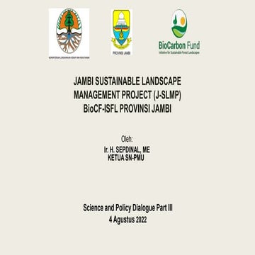 Jambi Sustainable Landscape Management Project (J-SLMP) BioCF-ISFL ...