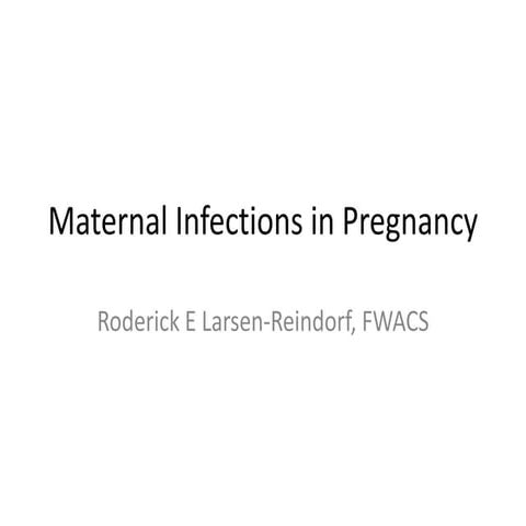 MATERNAL INFECTIONS IN PREGNANCY.pptx