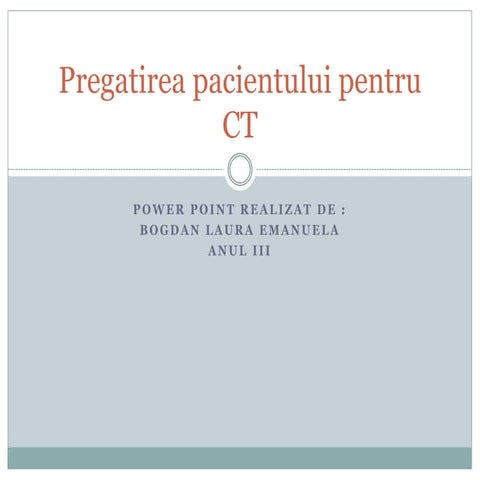 364306974-Pregatirea-Pacientului-Pentru-CT.pptx