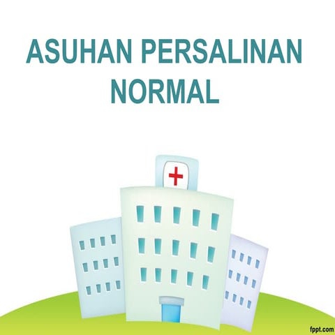 365000688-PPT-Asuhan-Persalinan-Normal.ppt