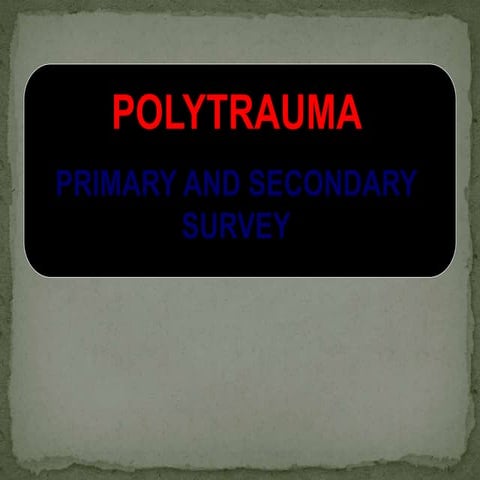 365577706-Primary-and-Secondary-Survey-in-Trauma.pptx