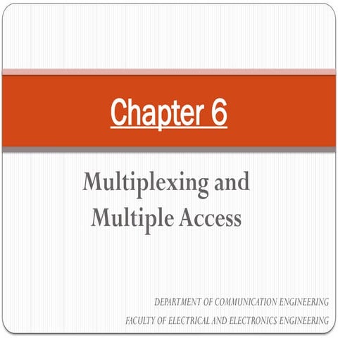 368521014-Chapter-6-Multiplexing-and-Multiple-Access.pptx