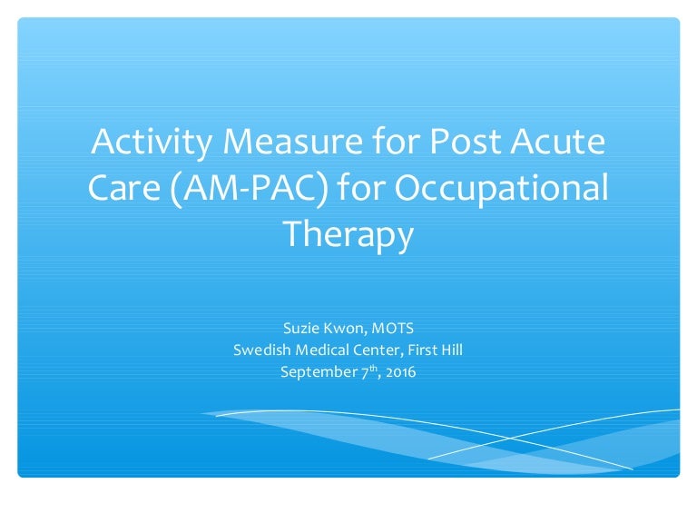 Activity Measure for Post Acute Care (AM-PAC