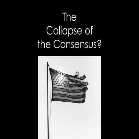 The Collapse of the Consensus? | PPT