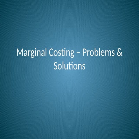 371252194-Marginal-Costing-Problems-Solutions-2.pptx