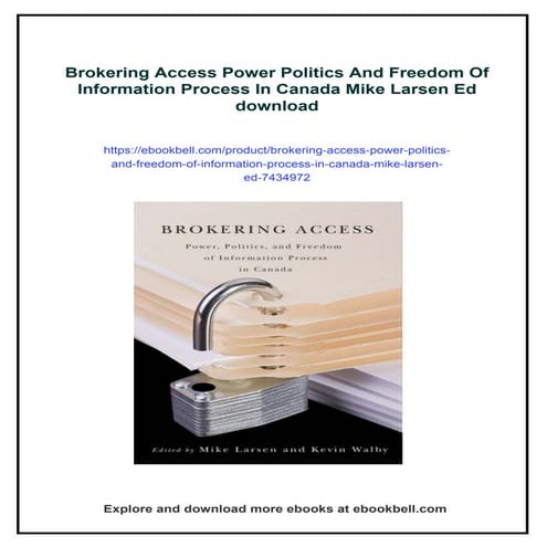 Brokering Access Power Politics And Freedom Of Information Process In Canada Mike Larsen Ed | PDF