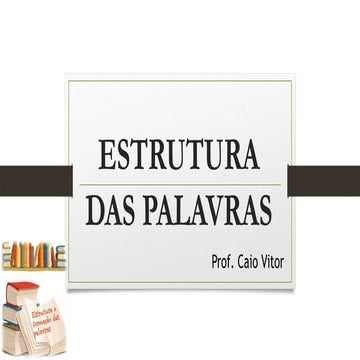 375869124-Estrutura-e-Formacao-Das-Palavras.pptx