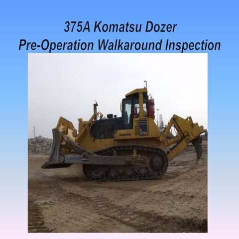 375A Komatsu Dozer Walkaround Inspection.pptx