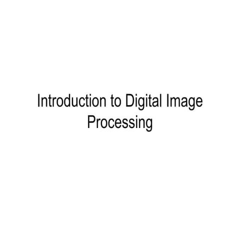 Introduction to Digital Image Processing | PPT