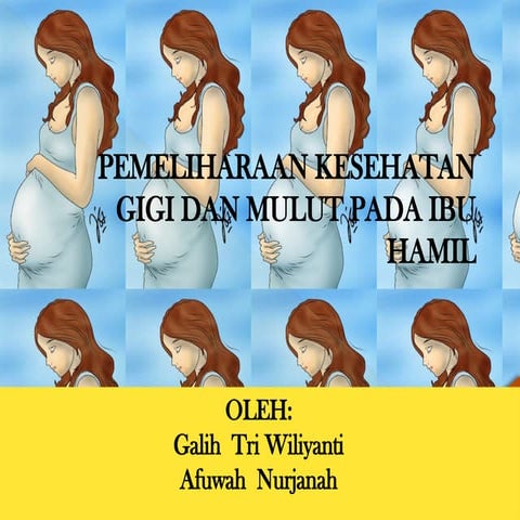 383493082-Pemeliharaan-Kesehatan-Gigi-Dan-Mulut-Pada-Ibu-Hamil-Ppt.pptx
