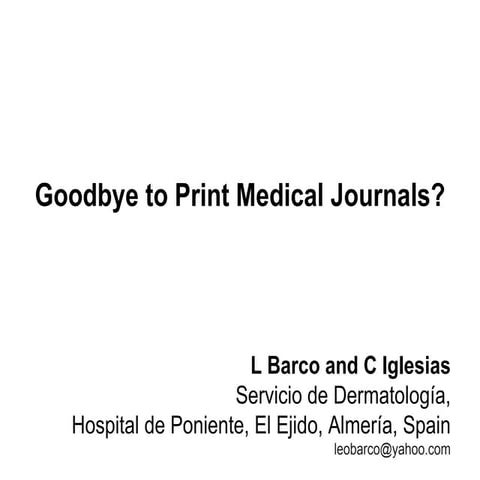 Goodbye to print medical journals? Goodbye to print medical journals? | PPT
