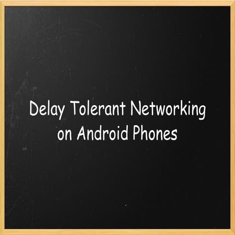 Delay Tolerant Networking On Android Phones Ppt Computing