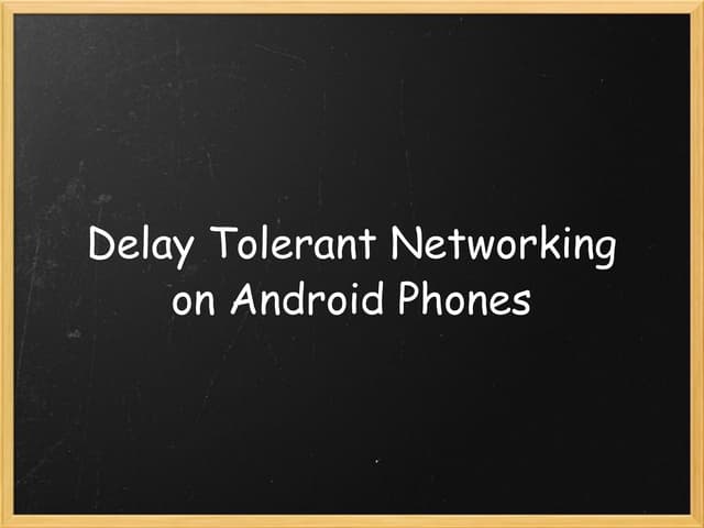Delay Tolerant Networking On Android Phones Ppt Computing