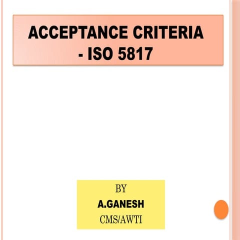 398498275-ISO-5817-Welds-Acceptance- hhhhjjkkkkkkkkkCriteria.pptx