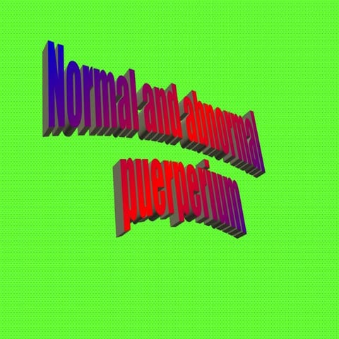 398743675-Normal-and-abnormal-Puerperum-PPT.ppt