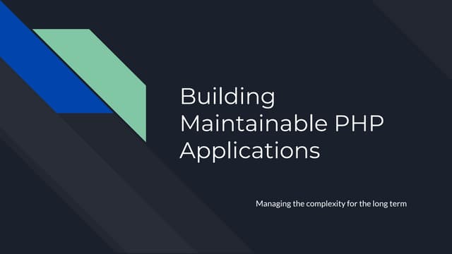 Building Maintainable PHP Applications.pptx Building Maintainable PHP Applications.pptx
