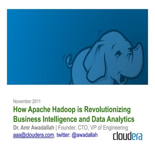 Hadoop World 2011 How Hadoop Revolutionized Business Intelligence And