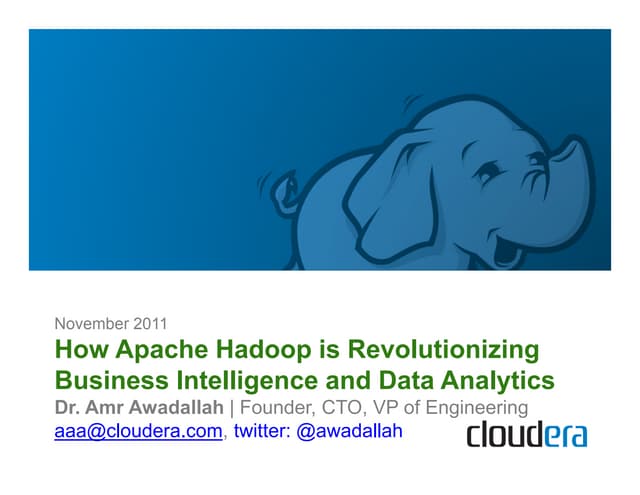 Hadoop World 2011 How Hadoop Revolutionized Business Intelligence And