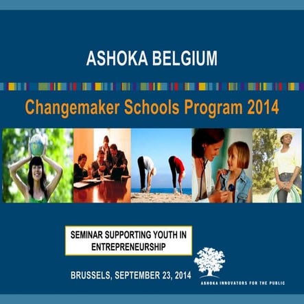 ASHOKA BELGIUM: Changemaker Schools Program 2014 | PPTX