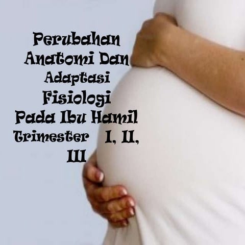 Perubahan anatomi dan adaptasi fisiologi pada ibu hamil.pptx