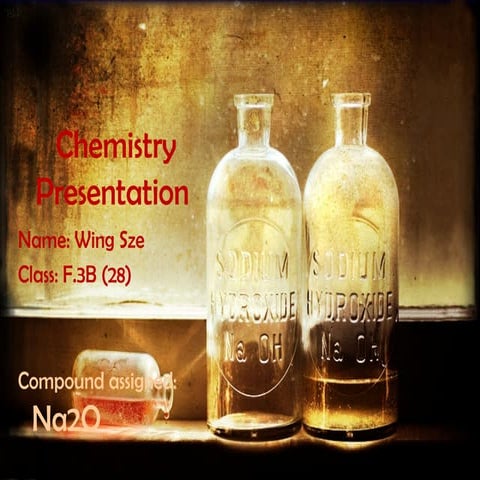 CHEMISTRY_ PRESENTATION-Wing Sze _Na2O.pptx