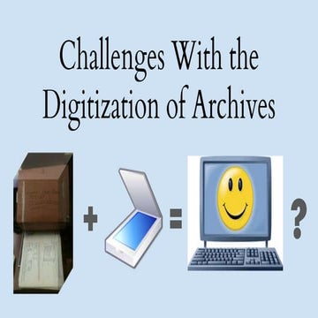 Challenges With the Digitization of Archives | PPTX