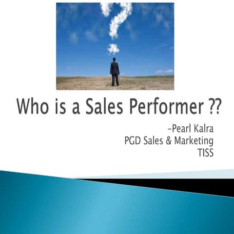 Who is a Sales Performer-PEARL KALRA | PPTX | Sales | Business