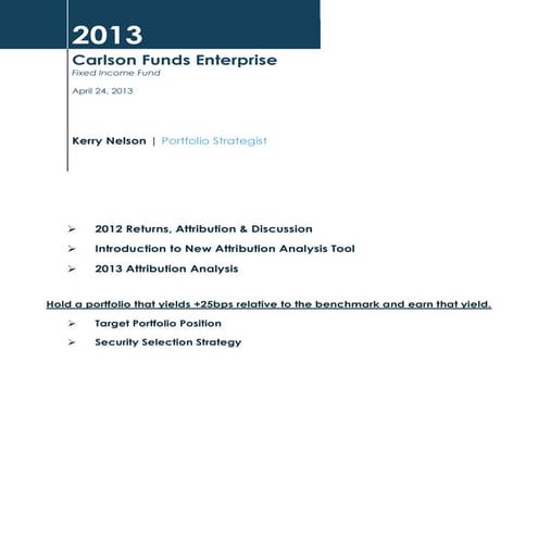 Kerry Nelson - Carlson Fixed Income Fund - Returns and Attribution ...