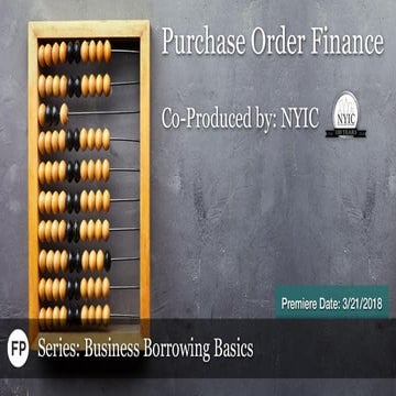 Purchase Order Finance (BUSINESS BORROWING BASICS 2018) | PDF
