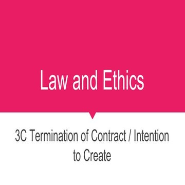 law and ethics 3c termination of contract and intention to create legal ...