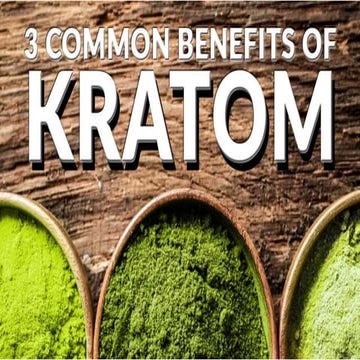 3 common benefits of kratom | PPT