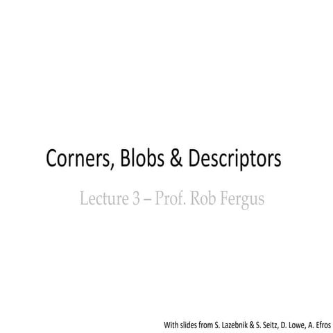 Corners, Blobs and Descriptors in Computer Vision | PPT