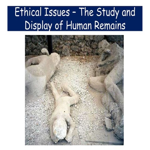 3d. ethical issues the study of human remains | PPTX