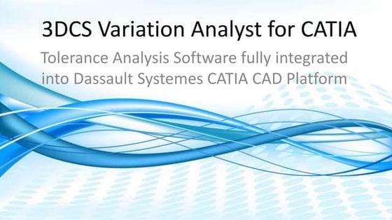 3DCS is Fully Integrated in CATIA V6 3DExperience Platform | PPT
